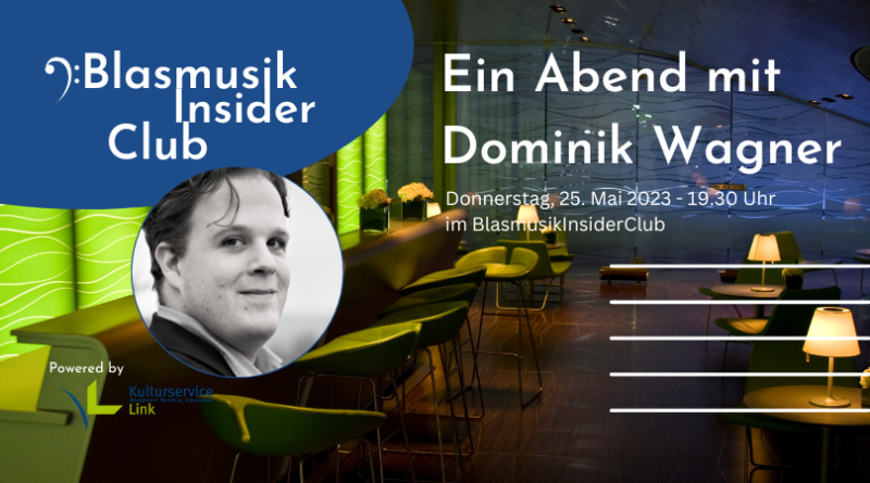 BlasmusikInsiderClub: Ein Abend mit Dominik Wagner – Blasmusik